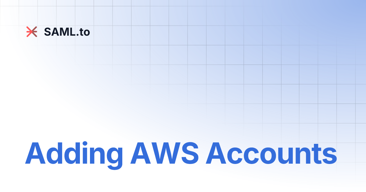 Adding AWS Accounts | SAML.to