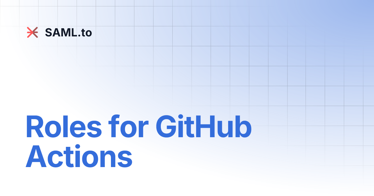 Roles for GitHub Actions | SAML.to